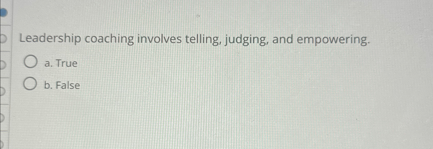 Solved Leadership coaching involves telling, judging, and | Chegg.com