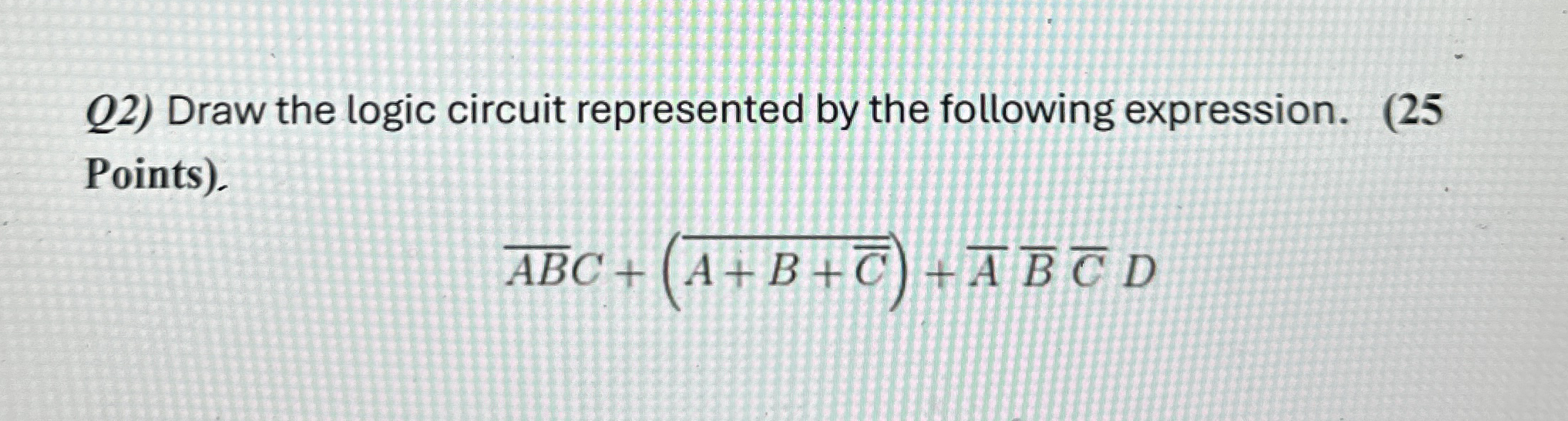 Solved Q2) ﻿Draw the logic circuit represented by the | Chegg.com