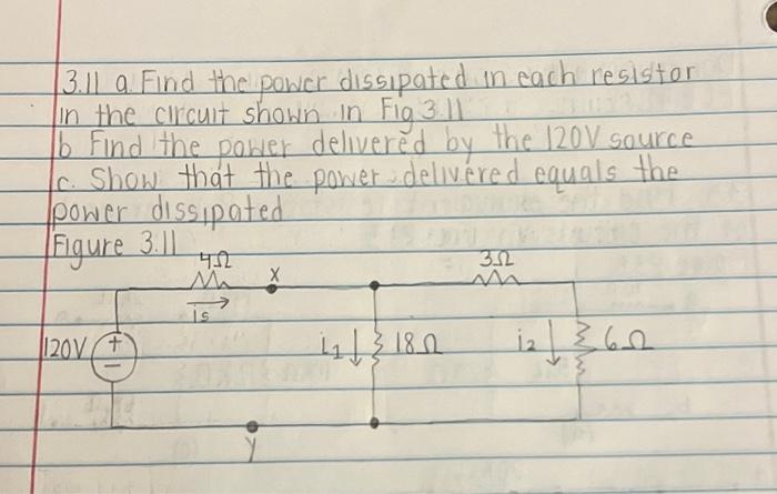 Solved 3.11 a. Find the power dissipated in each resister in | Chegg.com