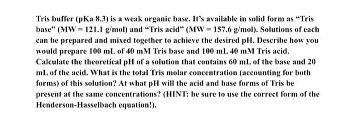 Solved Tris buffer (pKa 8.3) is a weak organic base. It's | Chegg.com
