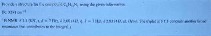 Solved Provide a structure for the compound C6H16 N2 using | Chegg.com