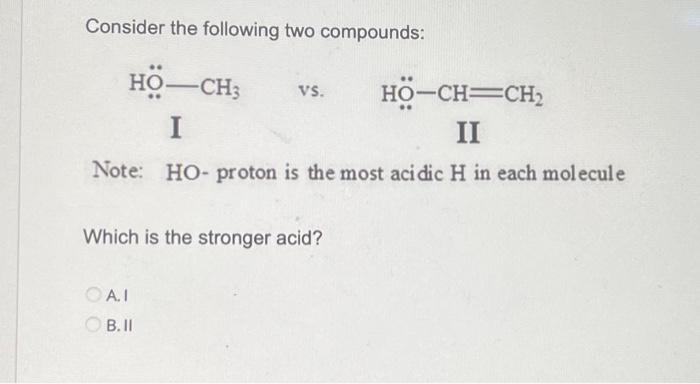 Solved Consider the following two compounds: vs. I II Note: | Chegg.com