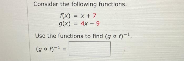 Solved Consider the following functions. f(x)=x+7g(x)=4x−9 | Chegg.com