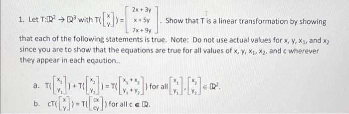 Solved 1. Let T:R2→R3 with T([xy])=⎣⎡2x+3yx+5y7x+9y⎦⎤. Show | Chegg.com