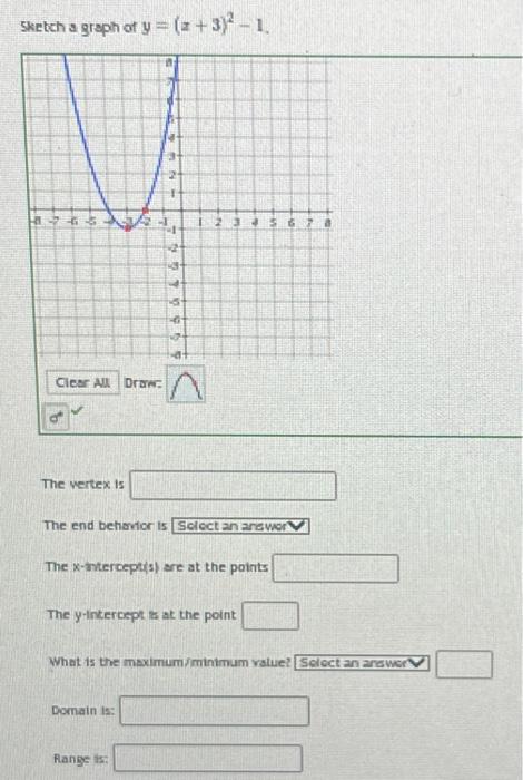 Solved Sketch a graph of y=(x+3)2−1. Draw: The vertex is The | Chegg.com