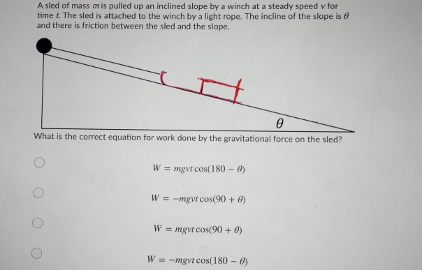 Solved A sled of mass mis pulled up an inclined slope by a | Chegg.com