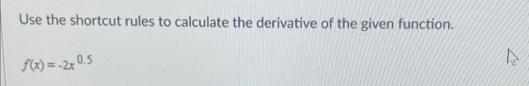 Solved Use the shortcut rules to calculate the derivative of | Chegg.com