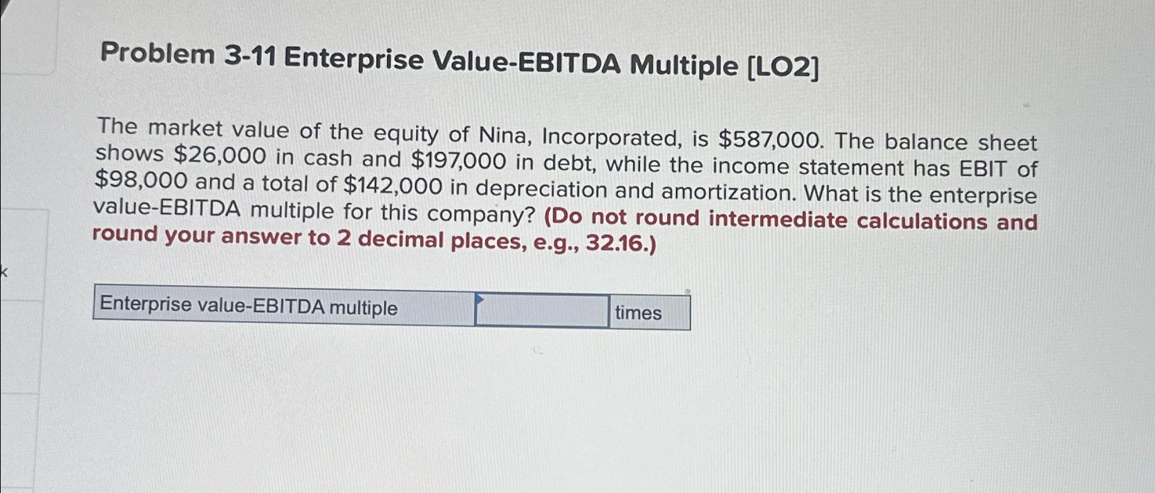 Solved Problem 3-11 ﻿Enterprise Value-EBITDA Multiple | Chegg.com
