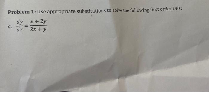 Solved Problem 1: Use appropriate substitutions to solve the | Chegg.com