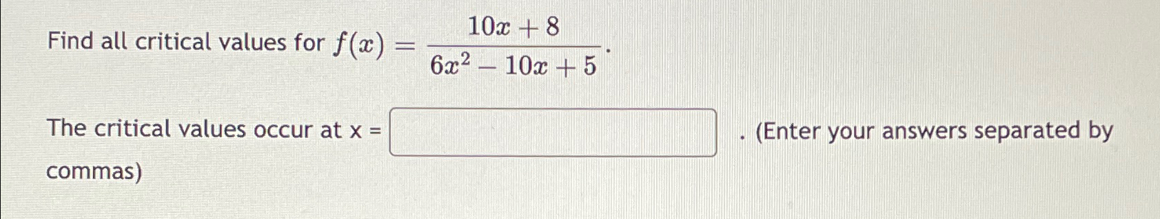 Solved Find all critical values for f(x)=10x+86x2-10x+5The | Chegg.com