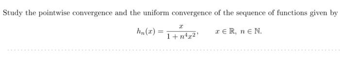 Solved Study the pointwise convergence and the uniform | Chegg.com