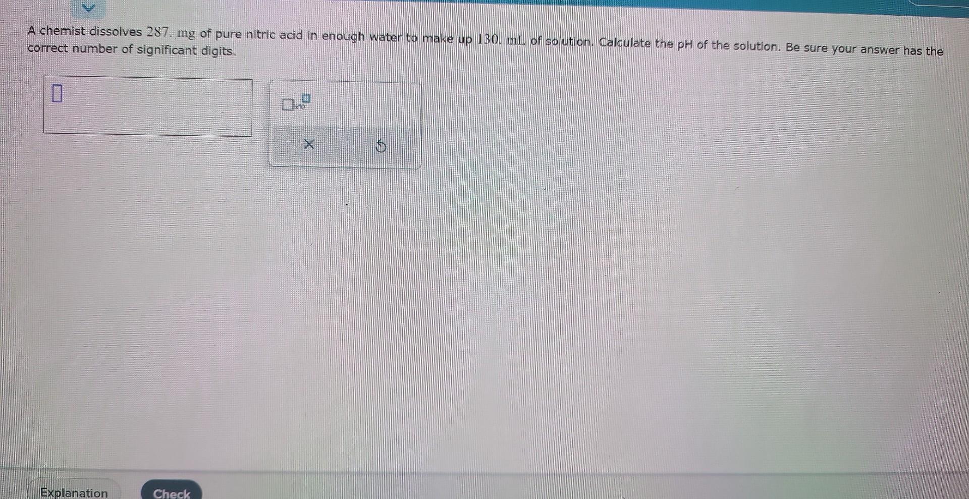 Solved A chemist dissolves 287. mg of pure nitric acid in | Chegg.com