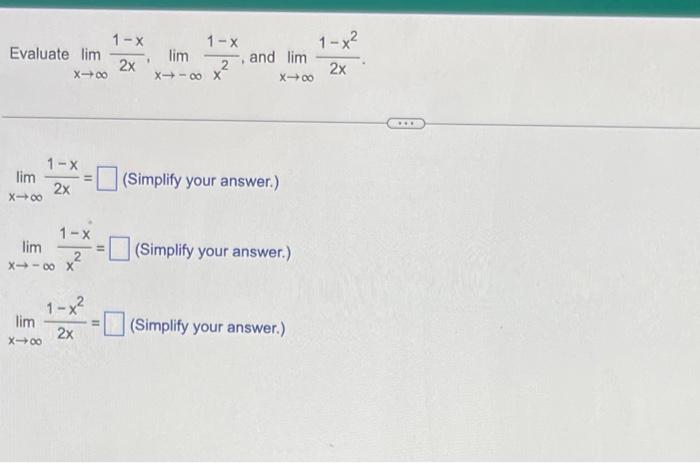 Solved Evaluate limx→∞2x1−x,limx→−∞x21−x, and limx→∞2x1−x2 | Chegg.com