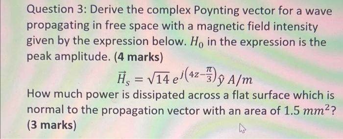 Solved Question 3: Derive the complex Poynting vector for a | Chegg.com