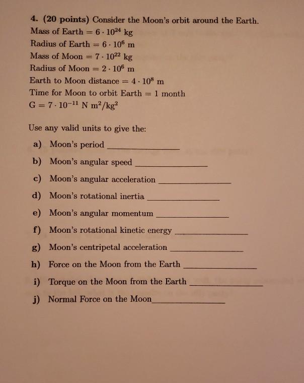 Solved 4. (20 points) Consider the Moon's orbit around the | Chegg.com