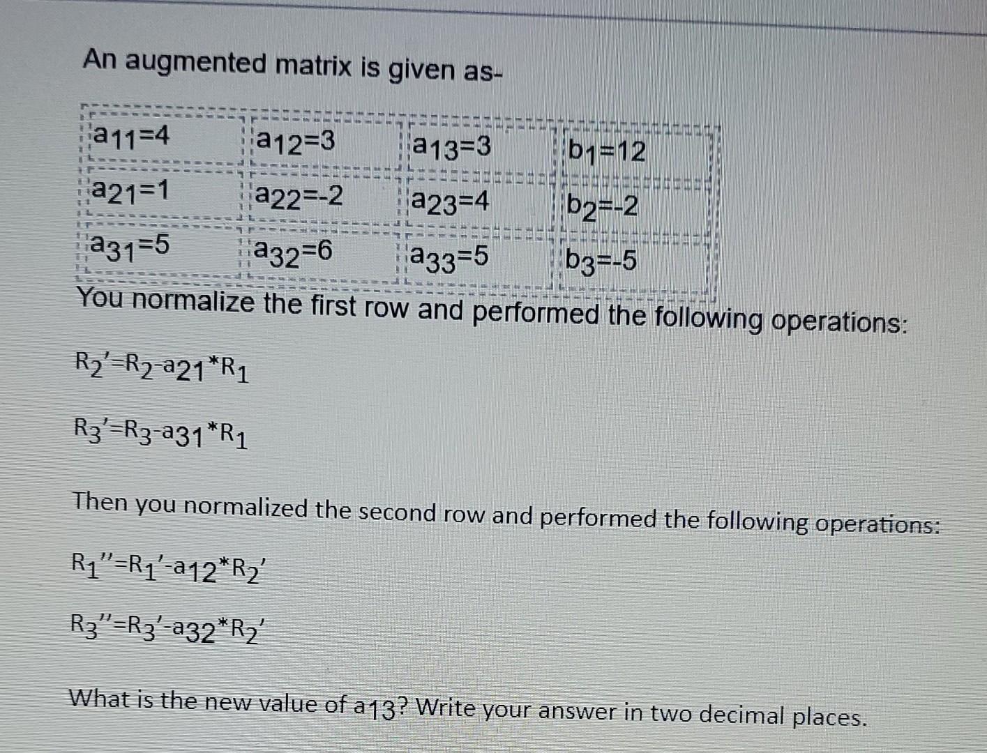 Solved An augmented matrix is given as- rou normalize the | Chegg.com