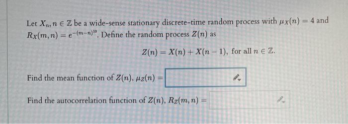 Solved Let Xn,n∈Z be a wide-sense stationary discrete-time | Chegg.com