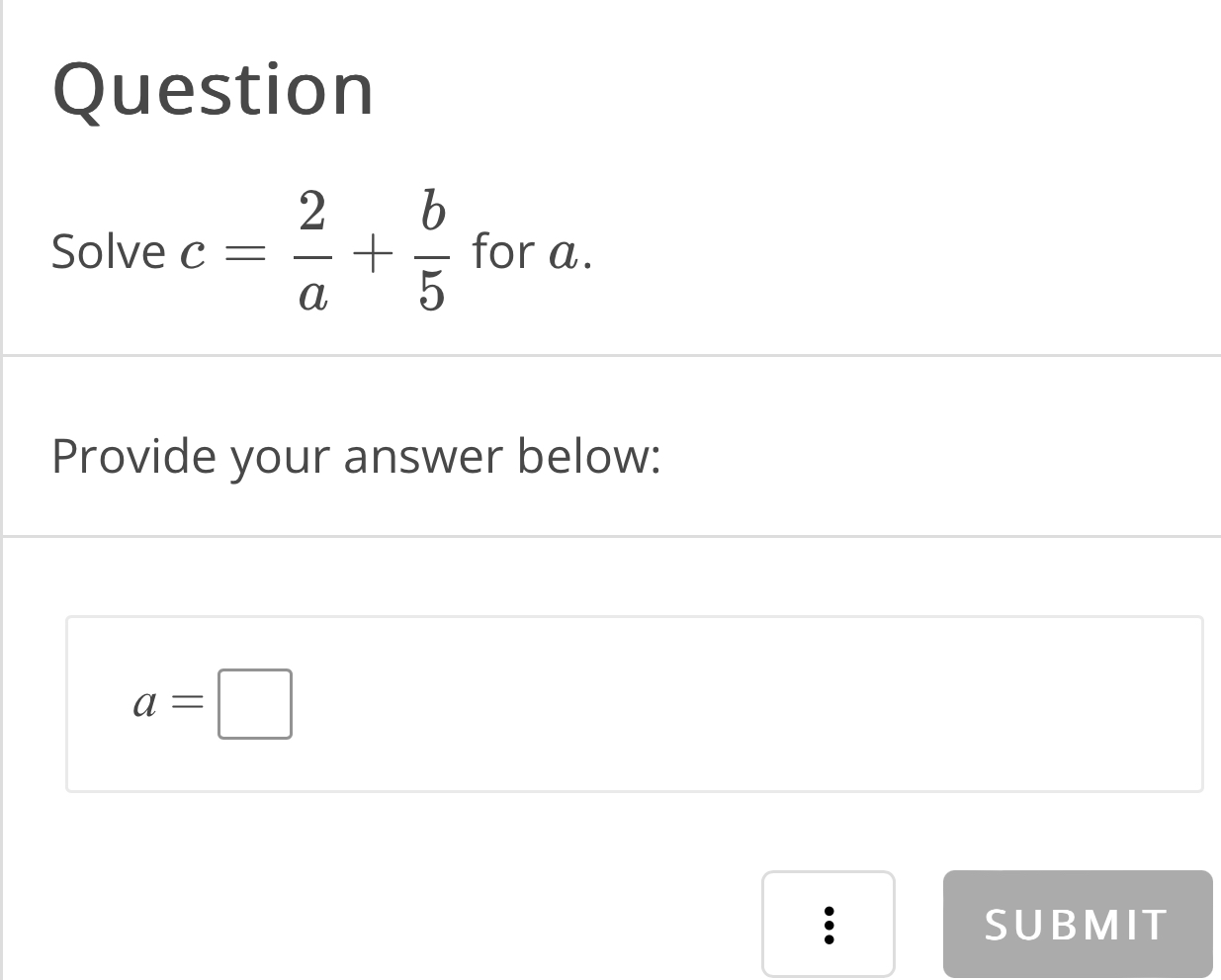 Solved QuestionSolve c=2a+b5 ﻿for a.Provide your answer | Chegg.com