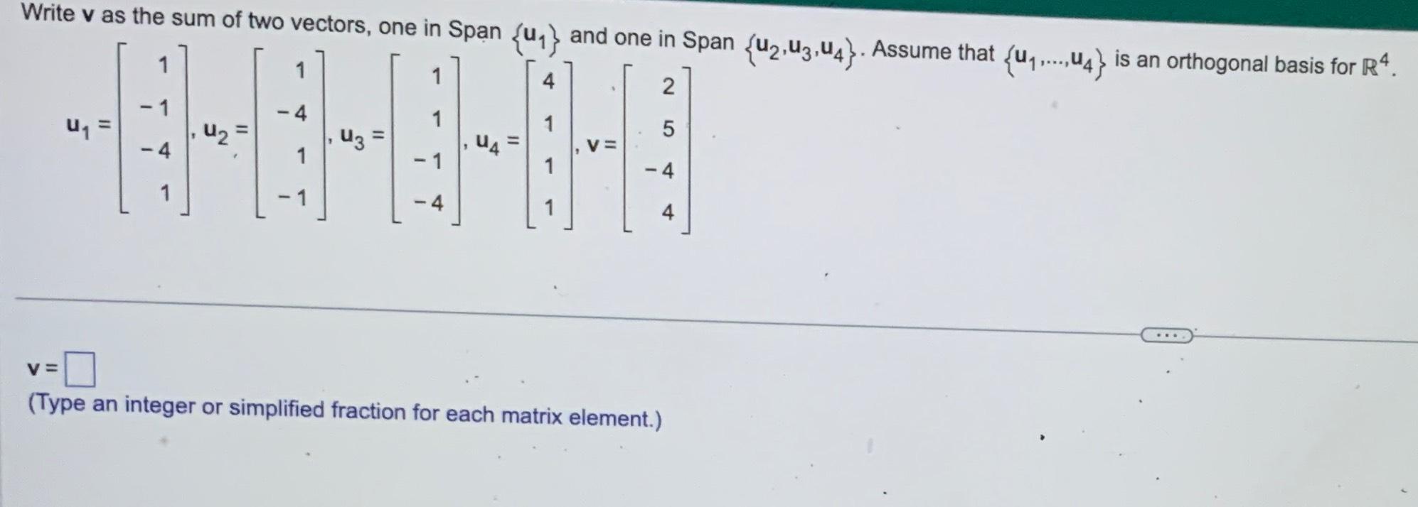 Solved Write v ﻿as the sum of two vectors, one in Span {u1} | Chegg.com