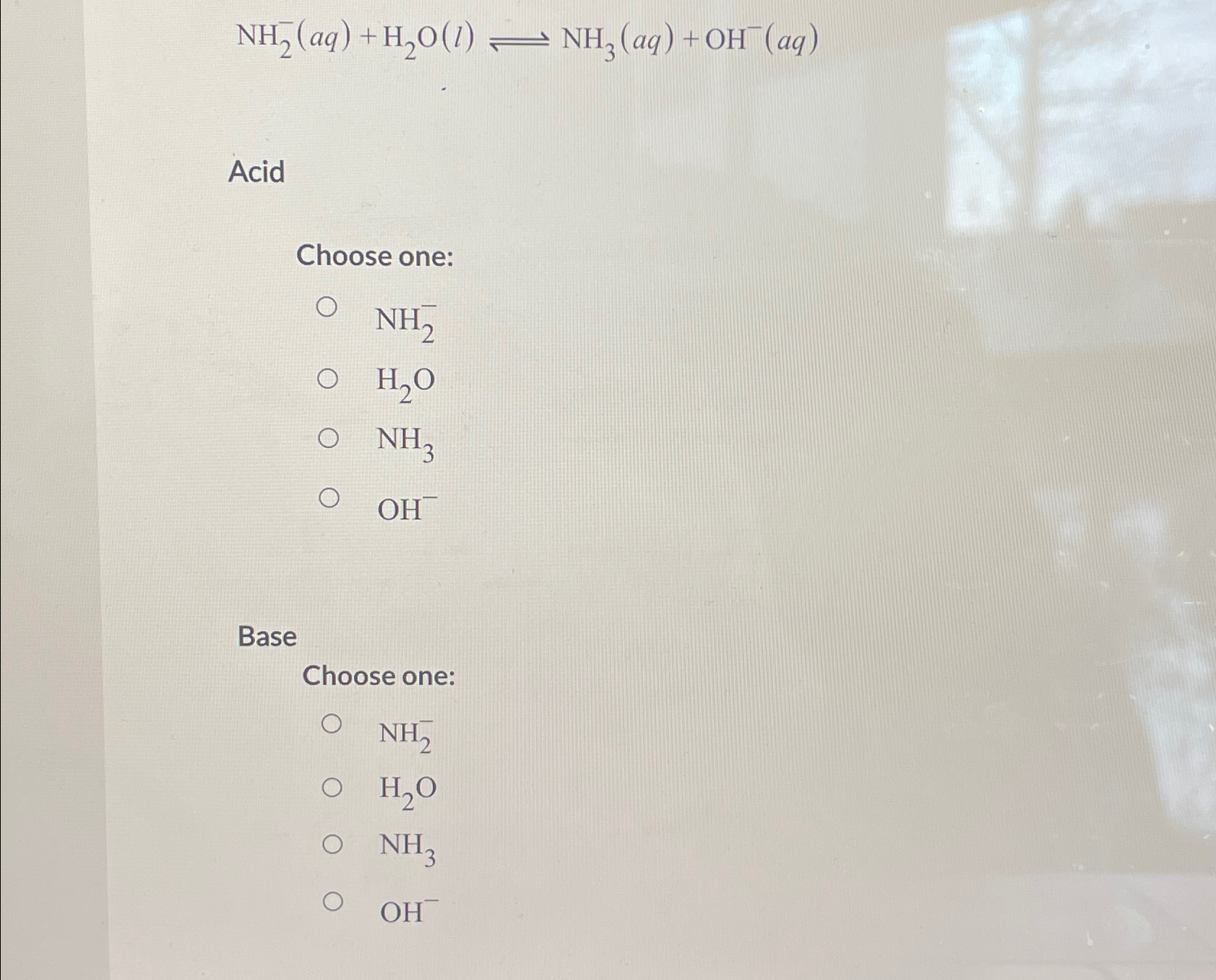 Solved NH2-(aq)+H2O(l)⇌NH3(aq)+OH-(aq)AcidChoose | Chegg.com