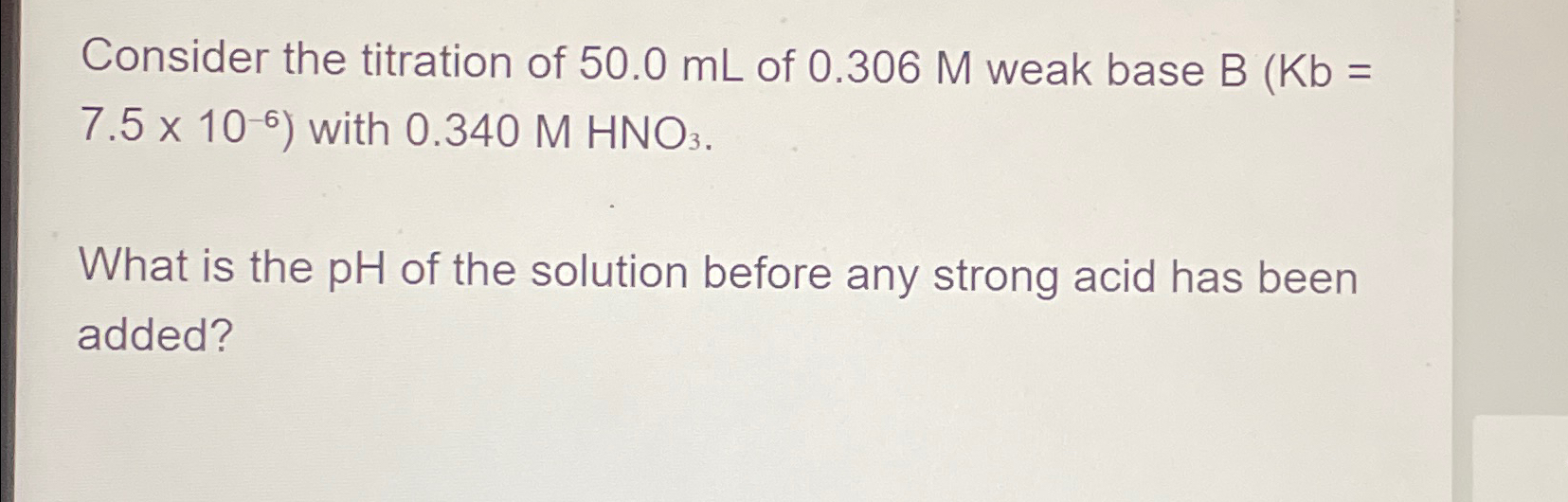Solved Consider the titration of 50.0mL ﻿of 0.306M ﻿weak | Chegg.com