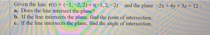 Solved Given the line r(t)=(−1,−2,2)+t(−1,2,−2) and the | Chegg.com