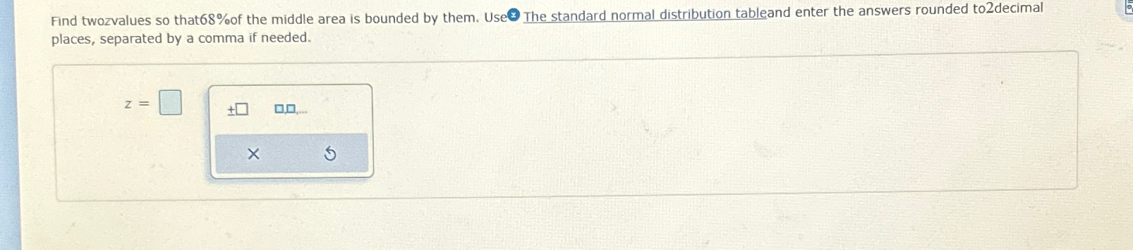 Solved Find two Z values so that 68% ﻿of the middle area is | Chegg.com