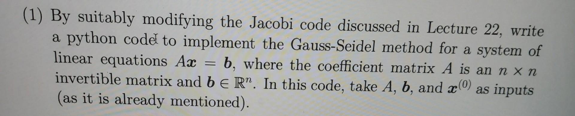 Solved 1) By suitably modifying the Jacobi code discussed in | Chegg.com
