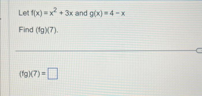 Solved Let F X X² 3x And G X 4 X Find Fg 7
