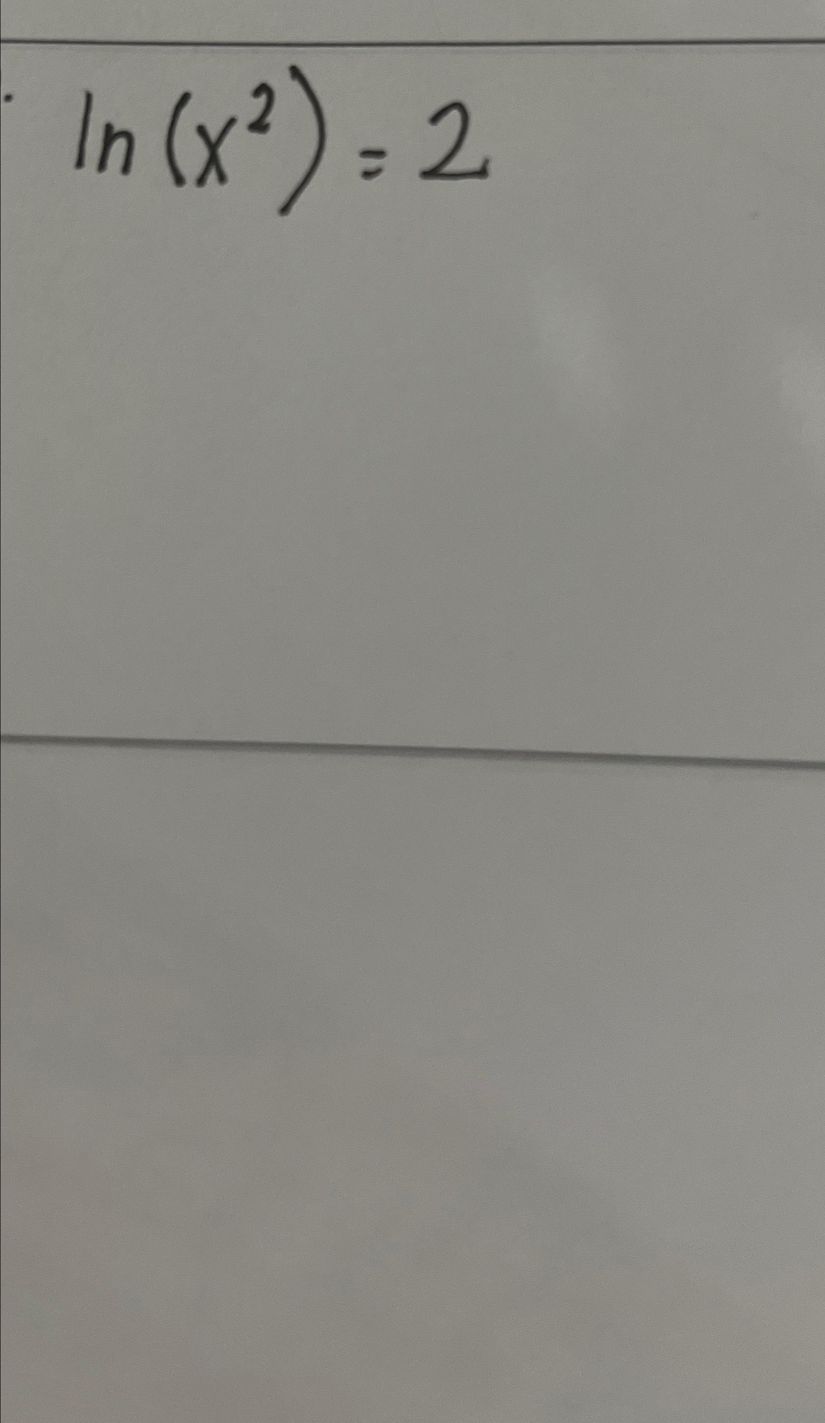 Solved ln(x2)=2 | Chegg.com