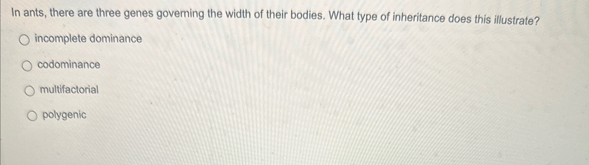 Solved In ants, there are three genes governing the width of | Chegg.com