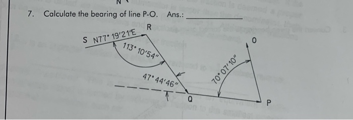 Solved N 7. Calculate the bearing of line P-O. Ans.: S N77 | Chegg.com