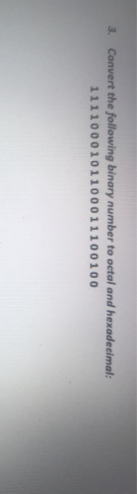 Solved 3. Convert the following binary number to octal and | Chegg.com