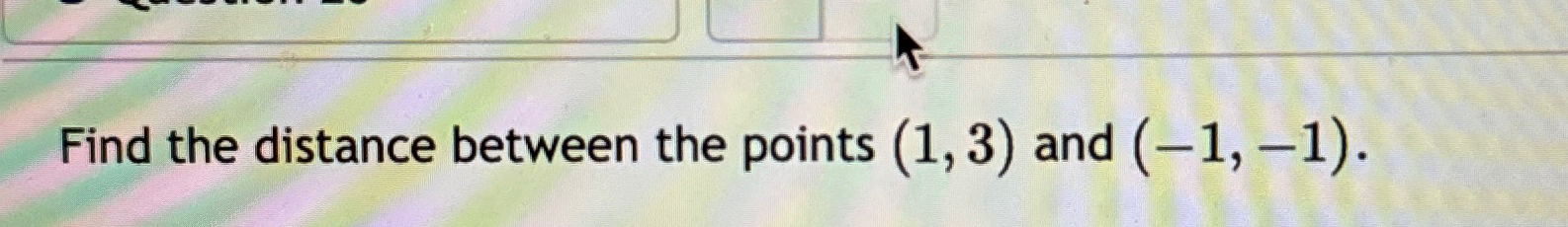 Solved Find the distance between the points (1,3) ﻿and | Chegg.com