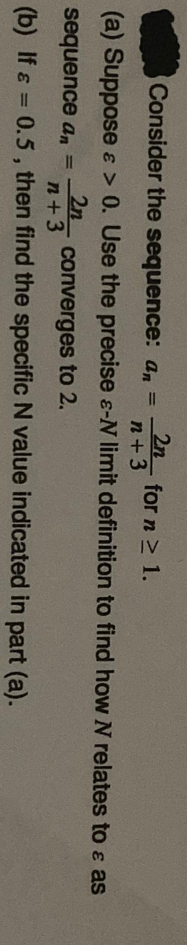 Solved Consider the sequence: an=2nn+3 ﻿for n≥1.(a) ﻿Suppose | Chegg.com