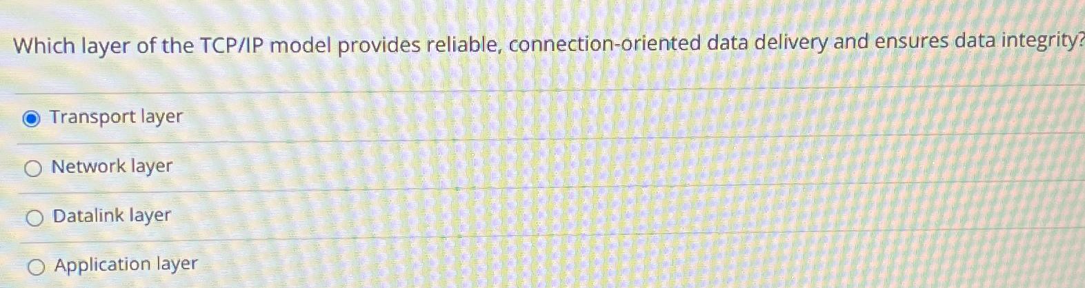 Solved Which layer of the TCP/IP model provides reliable, | Chegg.com