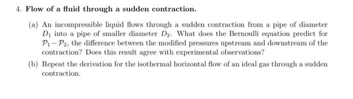 Solved 4. Flow of a fluid through a sudden contraction. (a) | Chegg.com