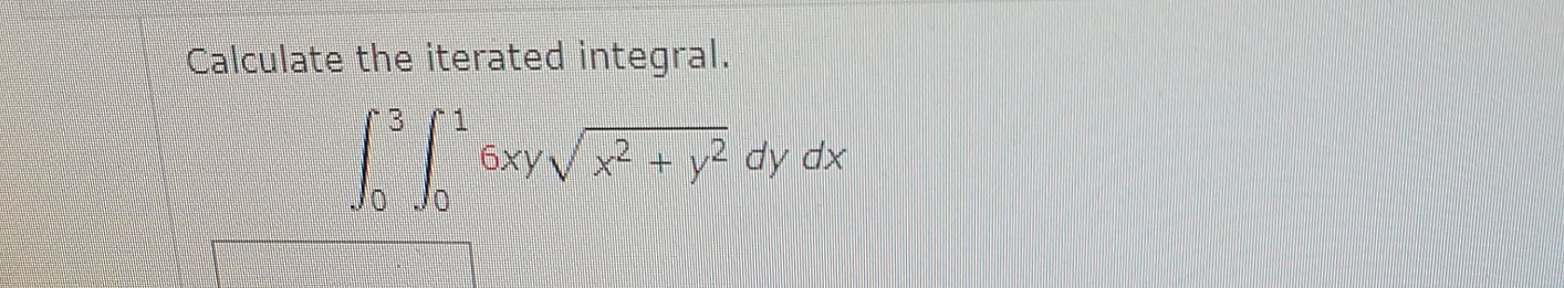 Solved Calculate the iterated integral.∫03∫016xyx2+y22dydx | Chegg.com