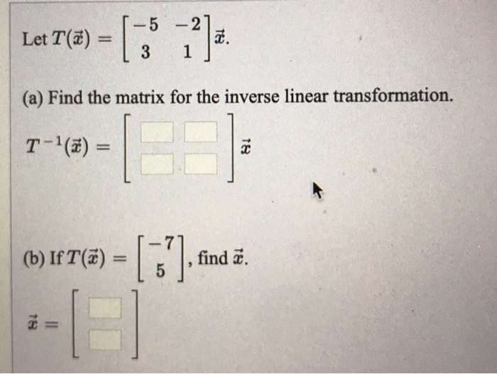 Solved - 5 - Let Tā) = [ 3 i . (a) Find the matrix for the | Chegg.com