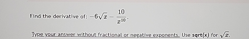 Solved Find the derivative of: -6x2-10x10.Iype your answer | Chegg.com