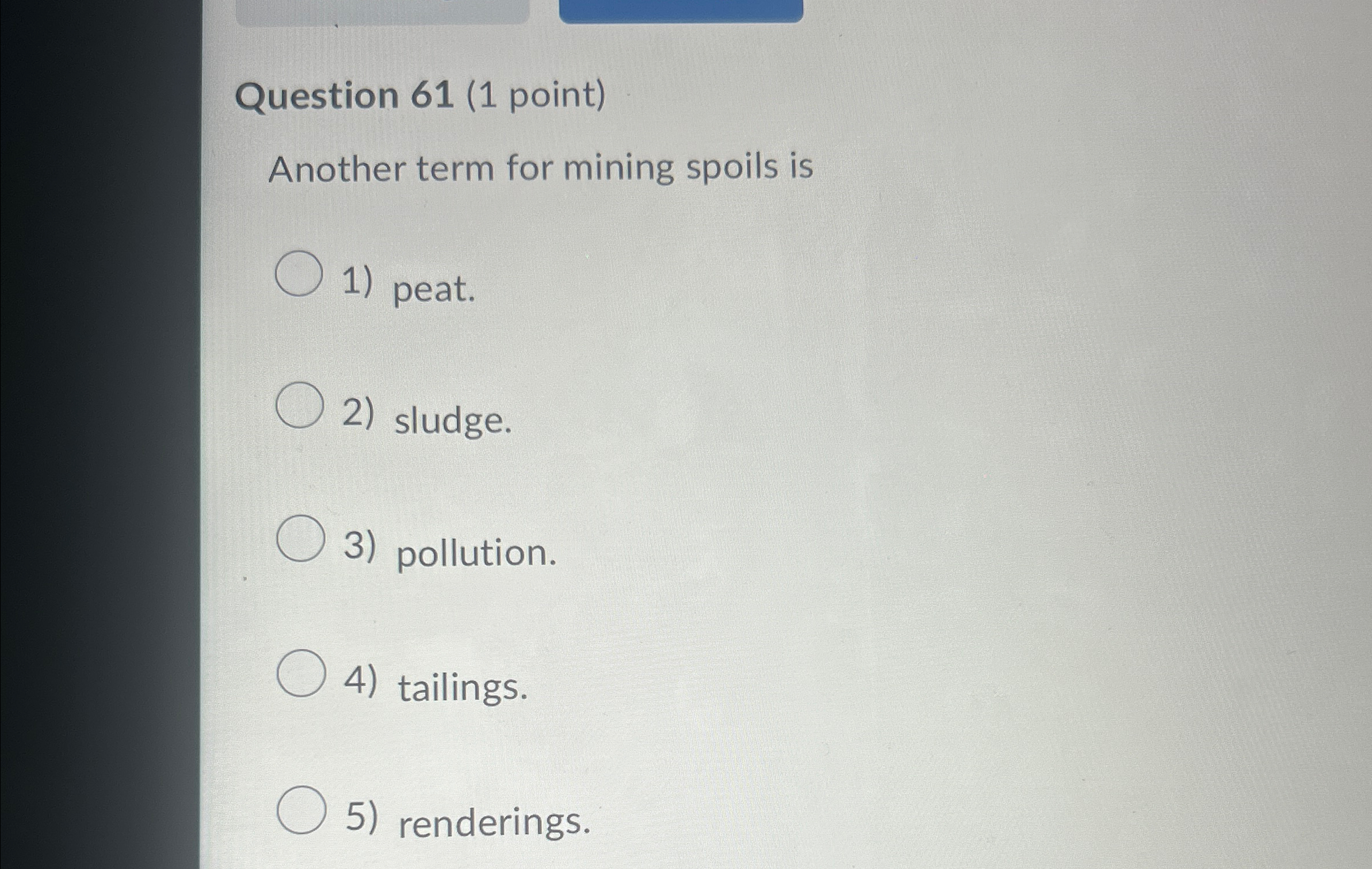 Solved Question 61 (1 ﻿point)Another term for mining spoils | Chegg.com