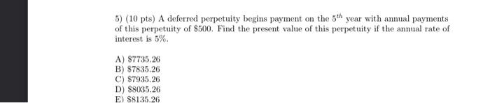Solved 5) (10 pts) A deferred perpetuity begins payment on | Chegg.com
