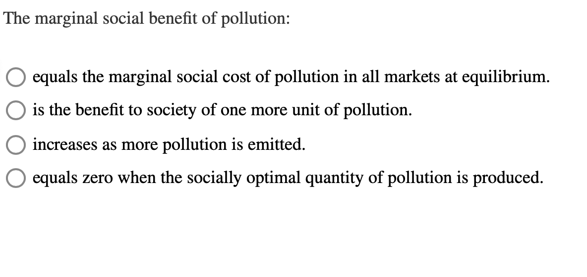 Solved The marginal social benefit of pollution:equals the | Chegg.com