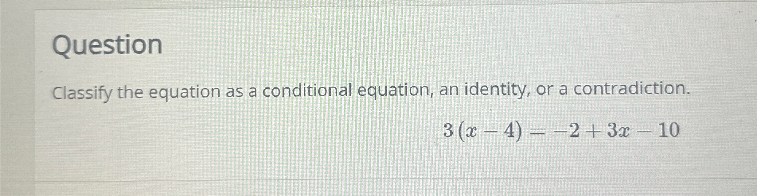 Solved QuestionClassify the equation as a conditional | Chegg.com