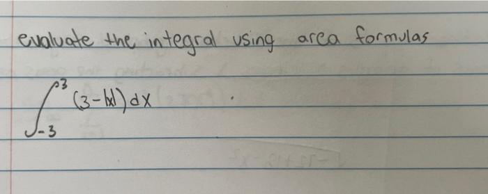 Solved evaluate the integral using area formulas | Chegg.com