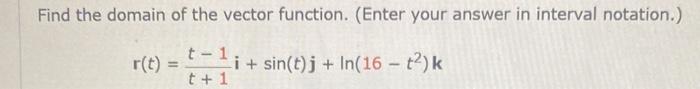 Solved Find the domain of the vector function. (Enter your | Chegg.com