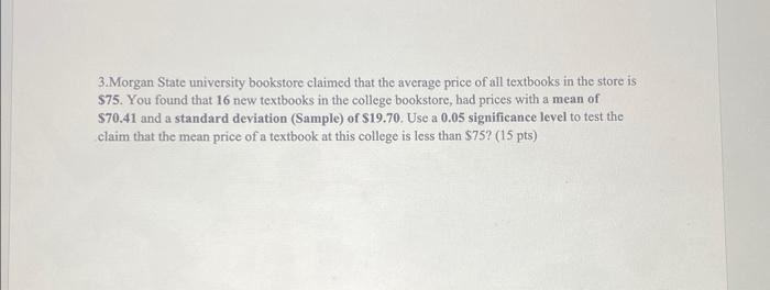 Solved 3. Morgan State university bookstore claimed that the | Chegg.com