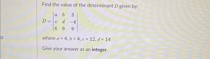 Solved Find the value of the determinant D given by: | Chegg.com