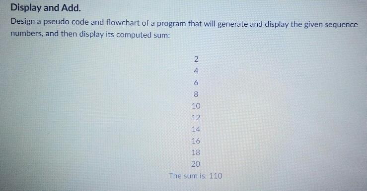 Solved Display and Add. Design a pseudo code and flowchart | Chegg.com