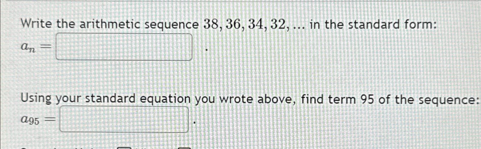 Solved Write the arithmetic sequence 38,36,34,32,dots in the | Chegg.com